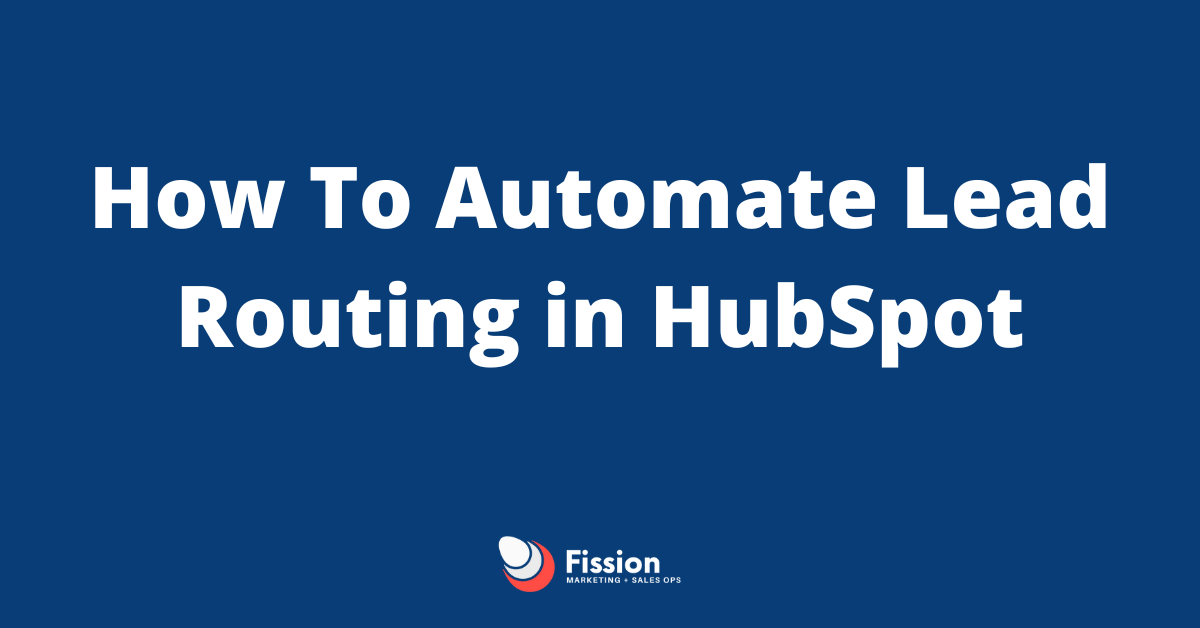 How to automate lead routing in hubspot